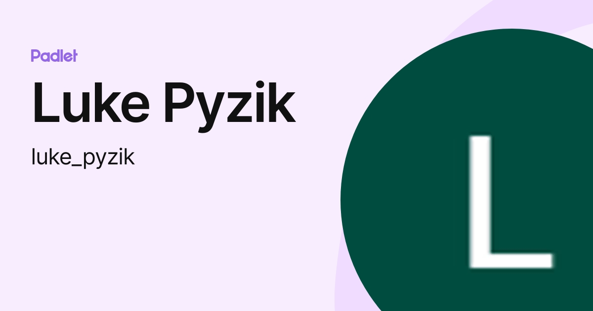 Luke Pyzik (luke_pyzik) profile | Padlet
