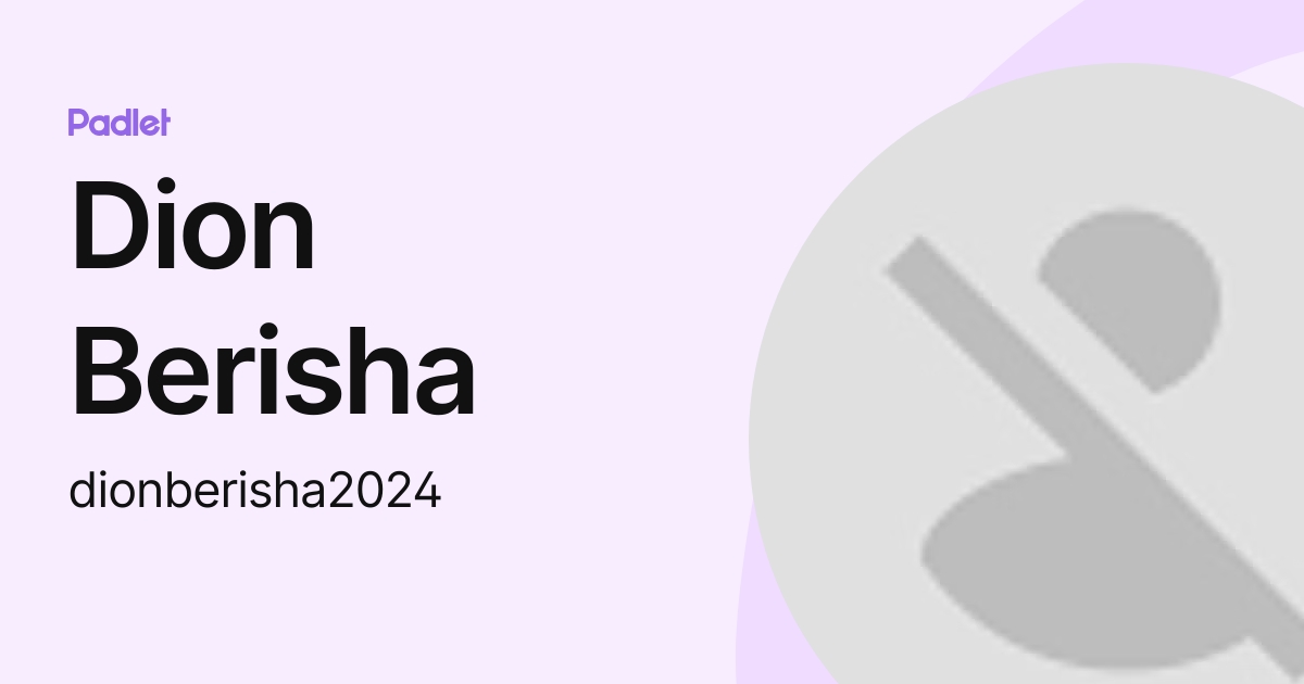 Dion Berisha (dionberisha2024) profile | Padlet