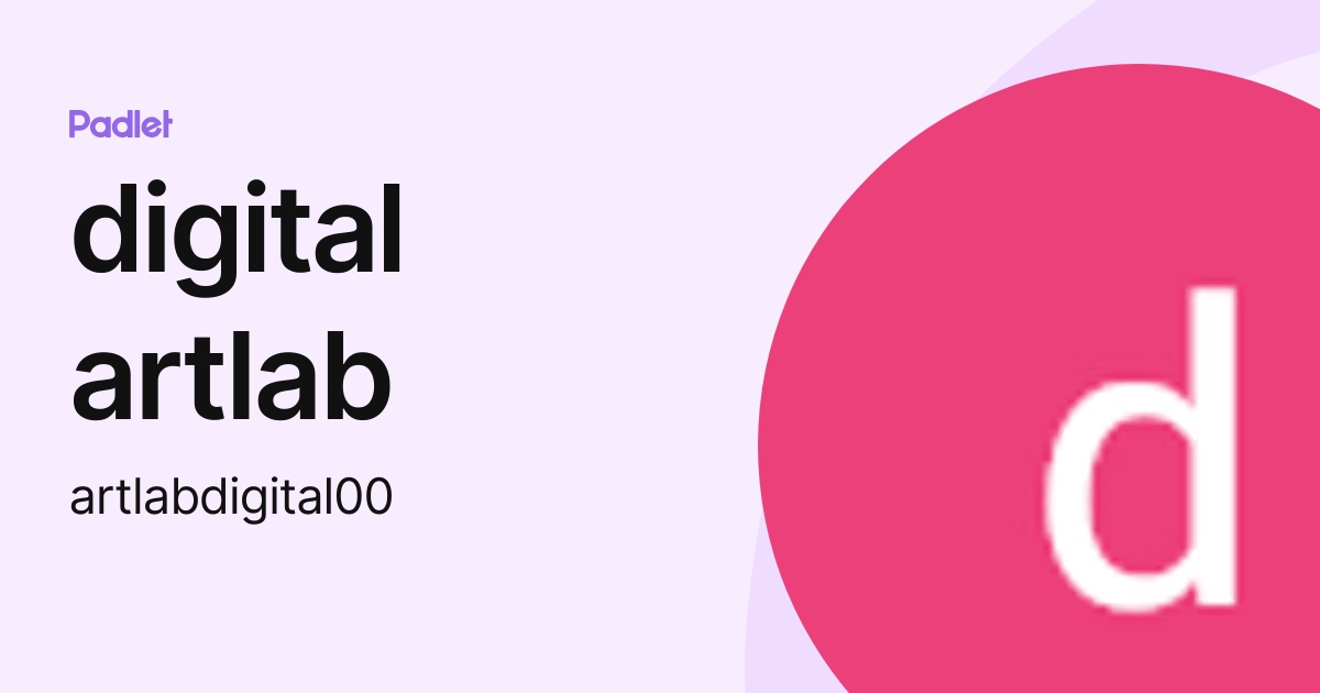 digital artlab (artlabdigital00) profile | Padlet