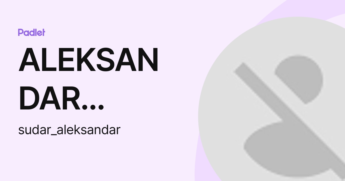 ALEKSANDAR SUDAR (sudar_aleksandar) profile | Padlet