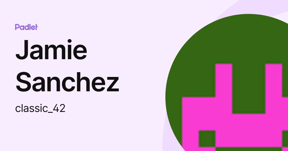 Jamie Sanchez (classic_42) profile | Padlet