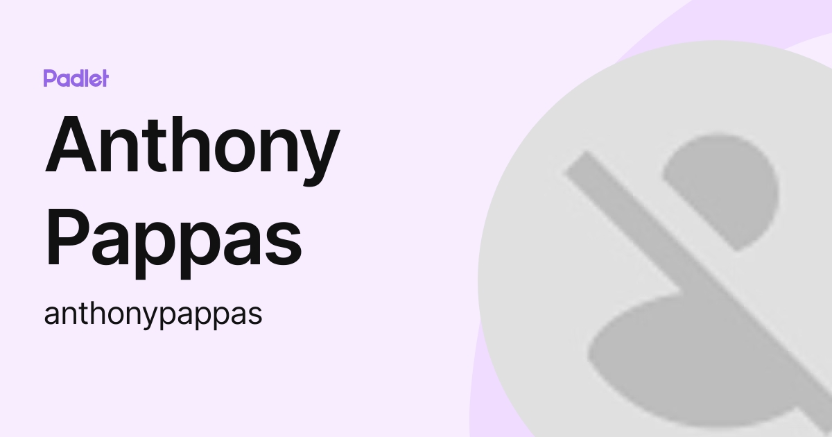 Anthony Pappas (anthonypappas) profile | Padlet