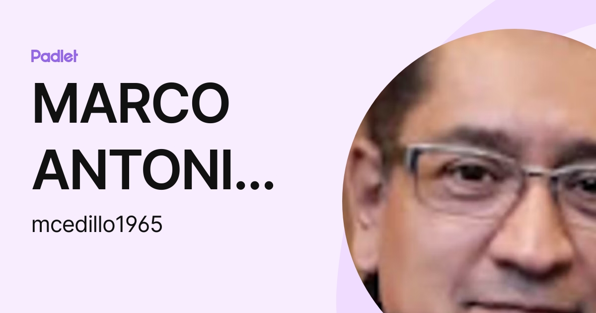 MARCO ANTONIO CEDILLO PEREZ (mcedillo1965) profile | Padlet