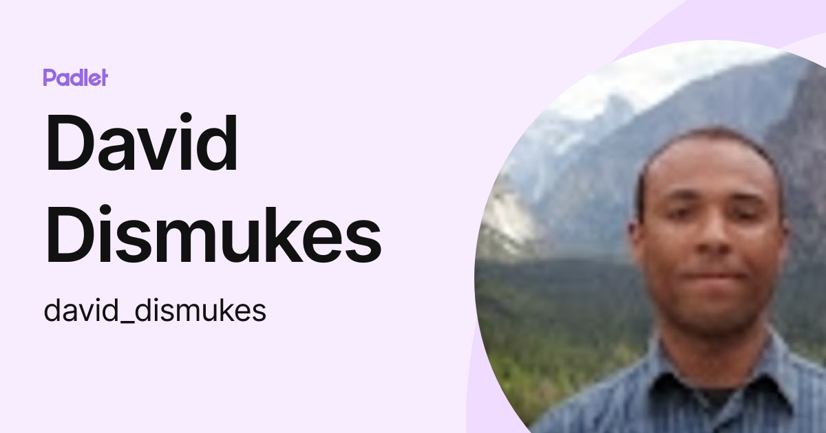 David Dismukes (david_dismukes) profile | Padlet