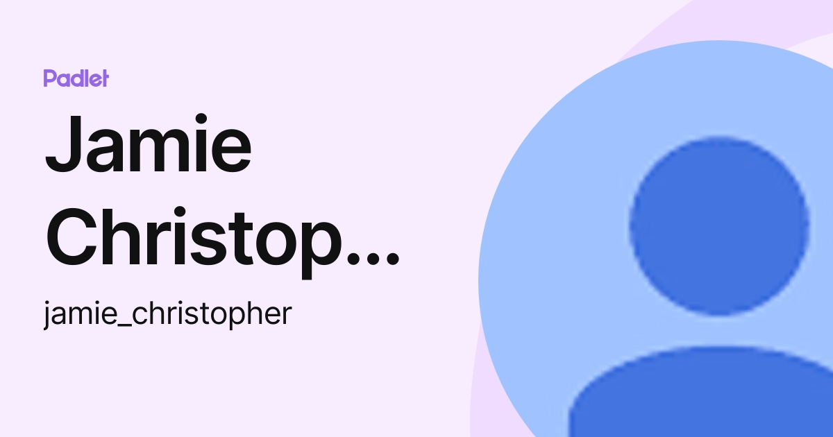 Jamie Christopher (jamie_christopher) profile | Padlet