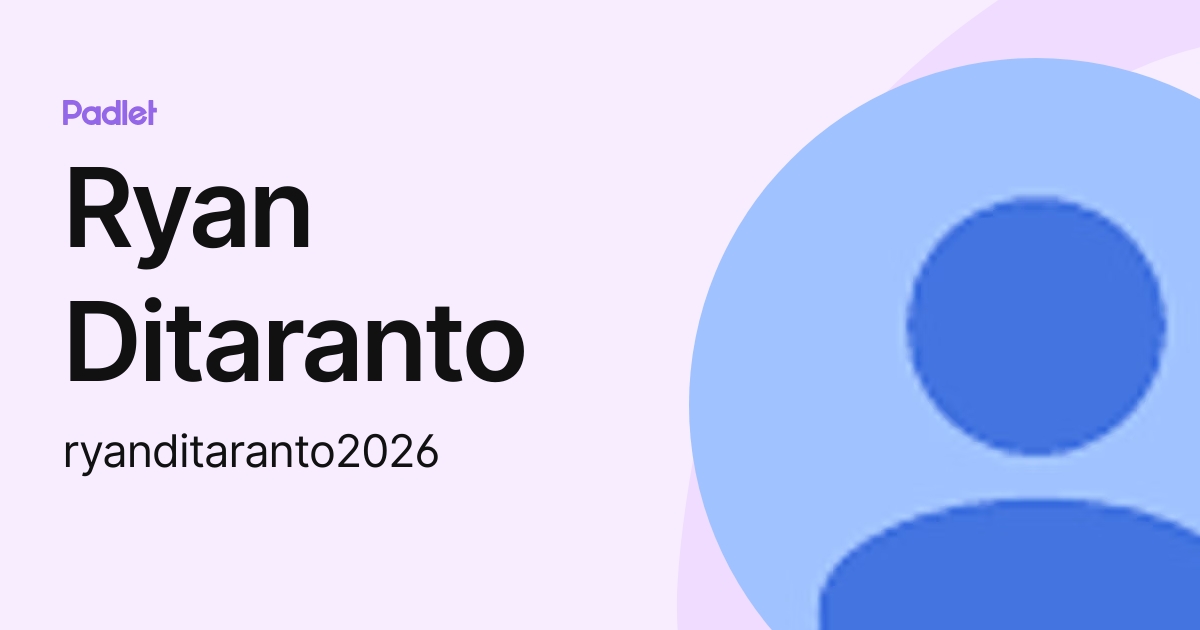 Ryan Ditaranto (ryanditaranto2026) profile | Padlet