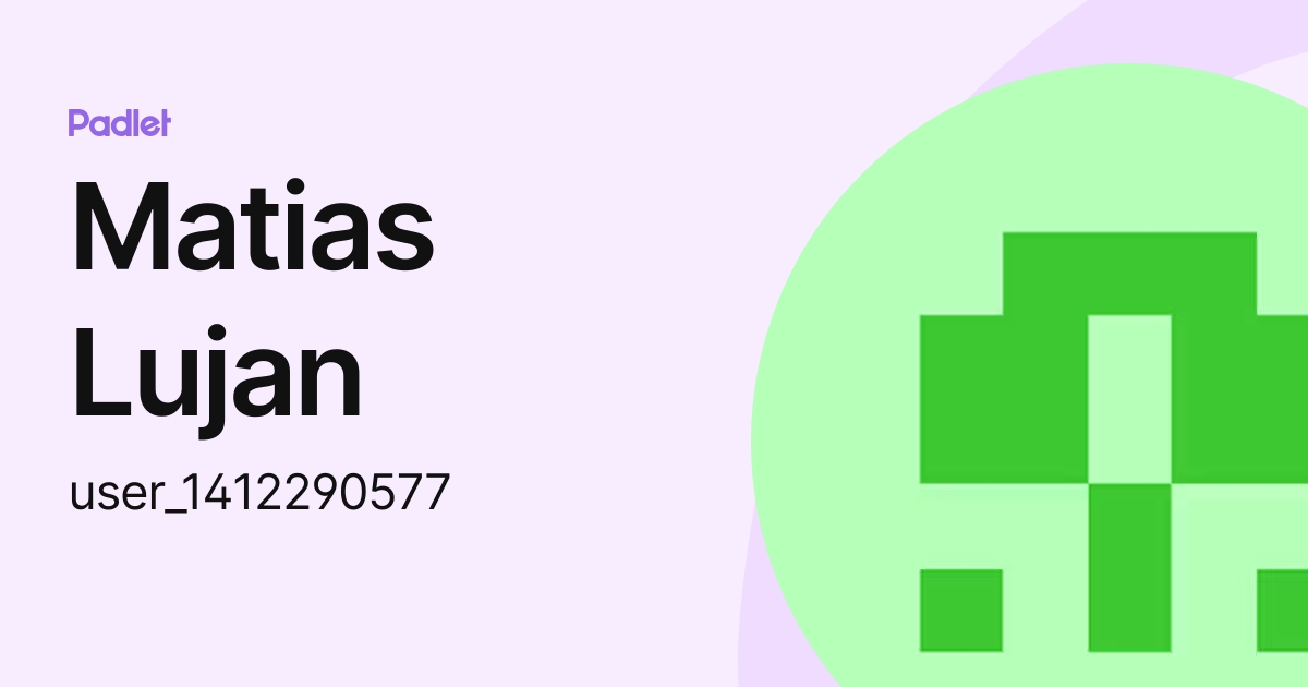 Matias Lujan (user_1412290577) profile | Padlet