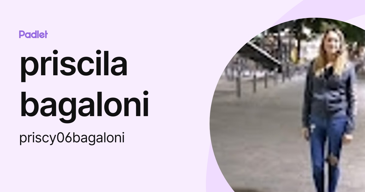 priscila bagaloni (priscy06bagaloni) profile | Padlet