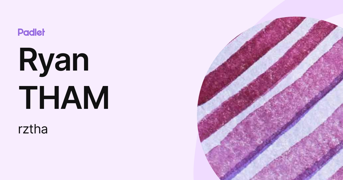 Ryan THAM (rztha) profile | Padlet
