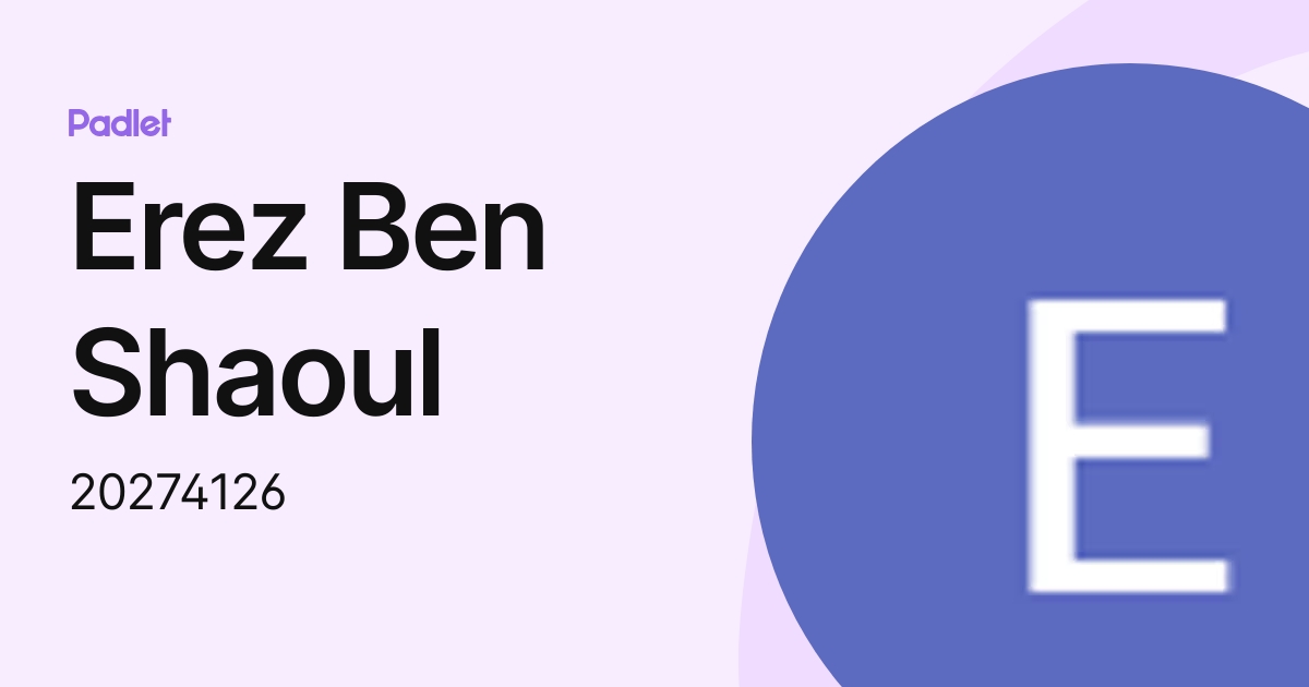 Erez Ben Shaoul (20274126) profile | Padlet