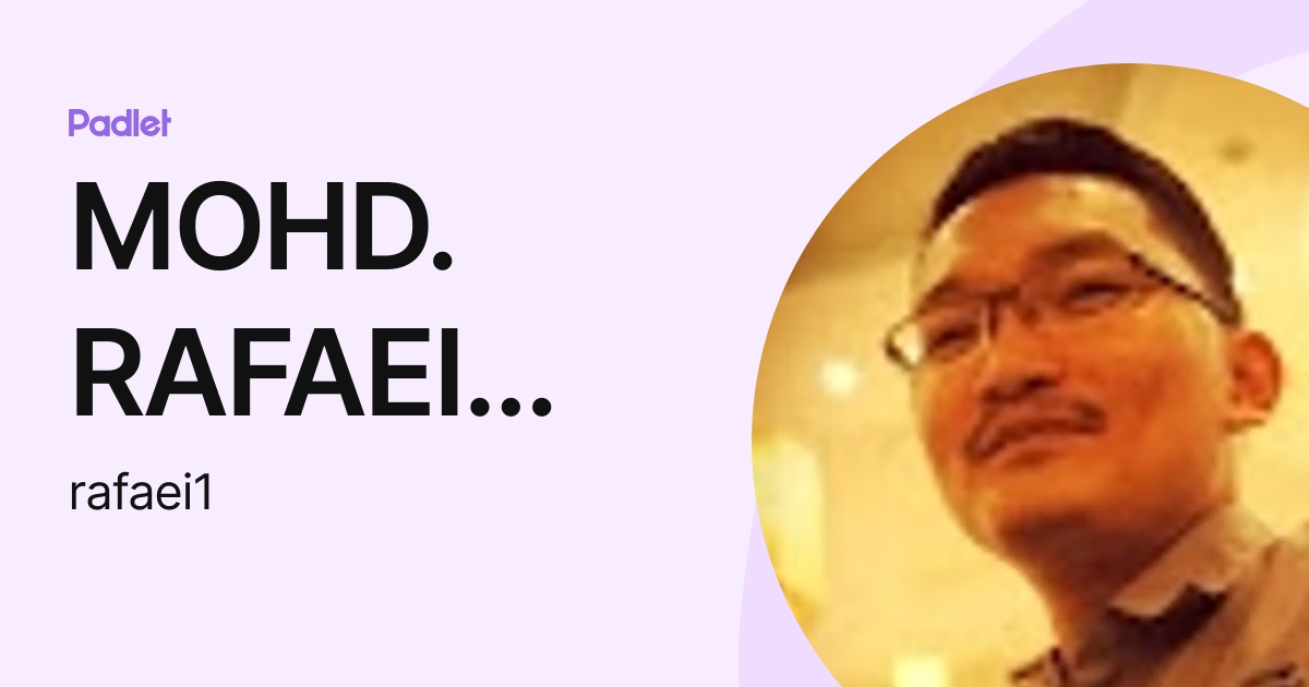 MOHD. RAFAEI BIN MOHD. BASRI (rafaei1) profile | Padlet