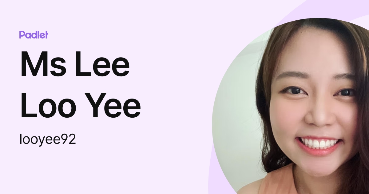 Ms Lee Loo Yee (looyee92) profile | Padlet