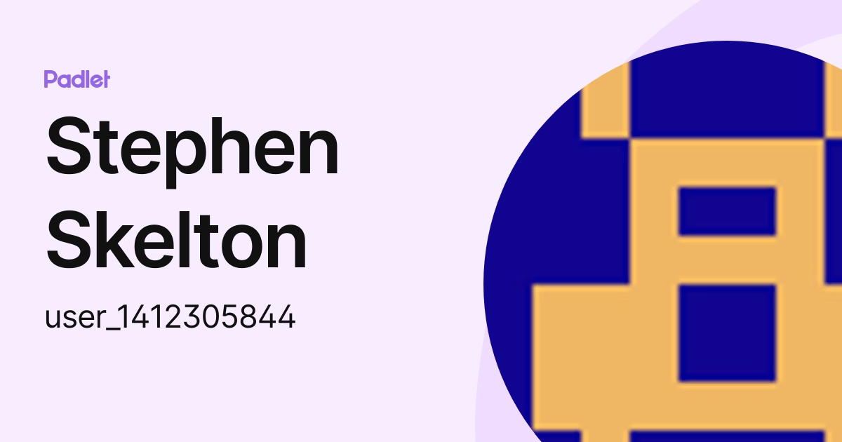 Stephen Skelton (user_1412305844) profile | Padlet