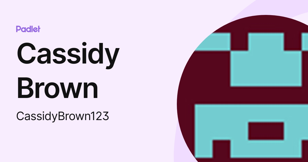 Cassidy Brown (CassidyBrown123) profile | Padlet