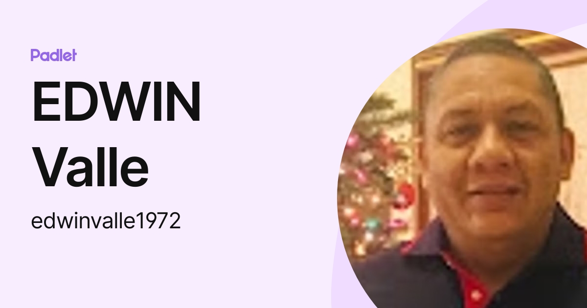 EDWIN Valle (edwinvalle1972) profile | Padlet