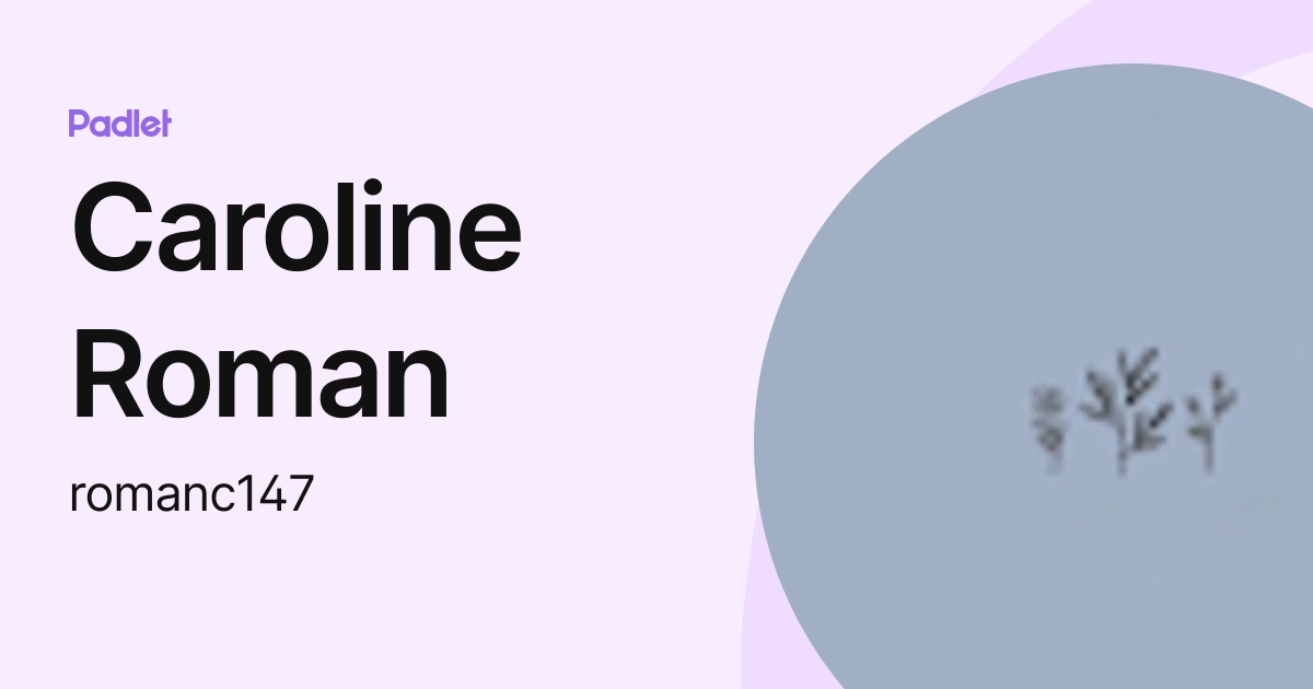 Caroline Roman (romanc147) profile | Padlet
