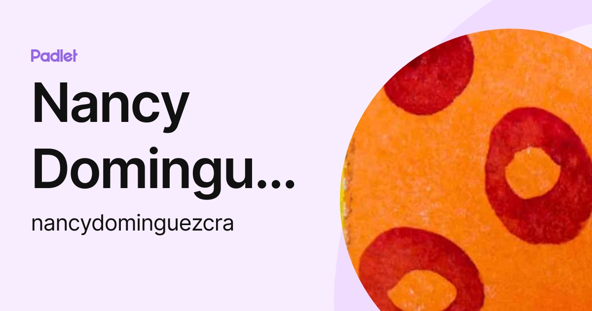 Nancy Dominguez (nancydominguezcra) profile | Padlet
