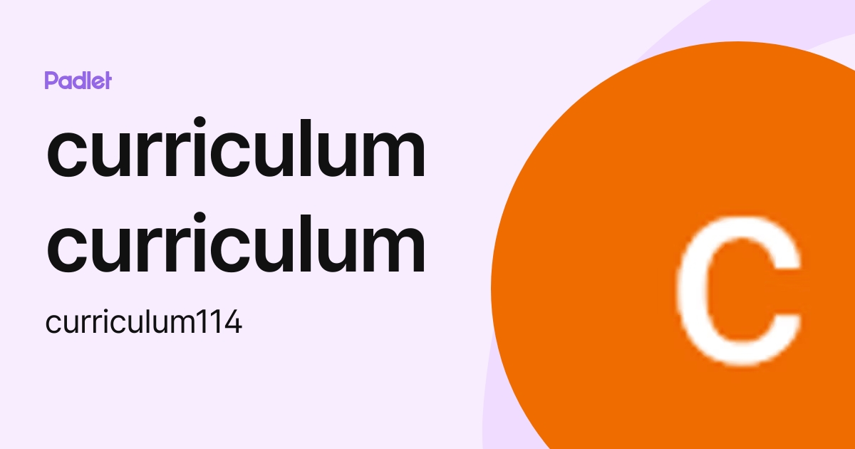 curriculum curriculum (curriculum114) profile | Padlet