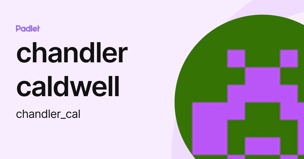 chandler caldwell (chandler_cal) profile | Padlet
