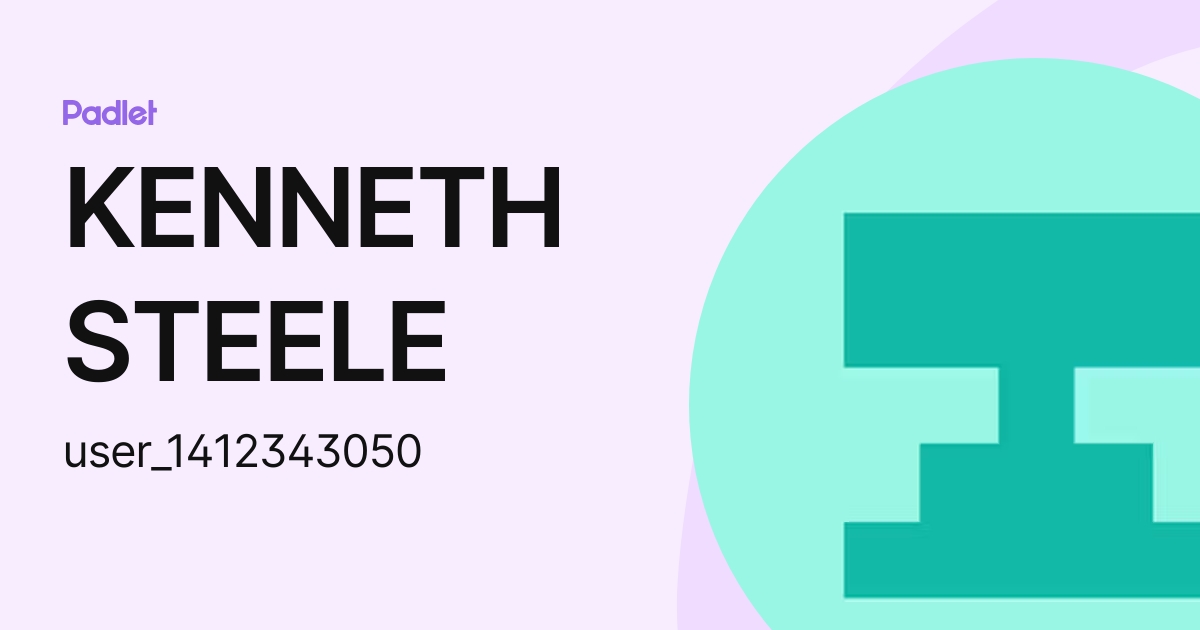 KENNETH STEELE (user_1412343050) profile | Padlet