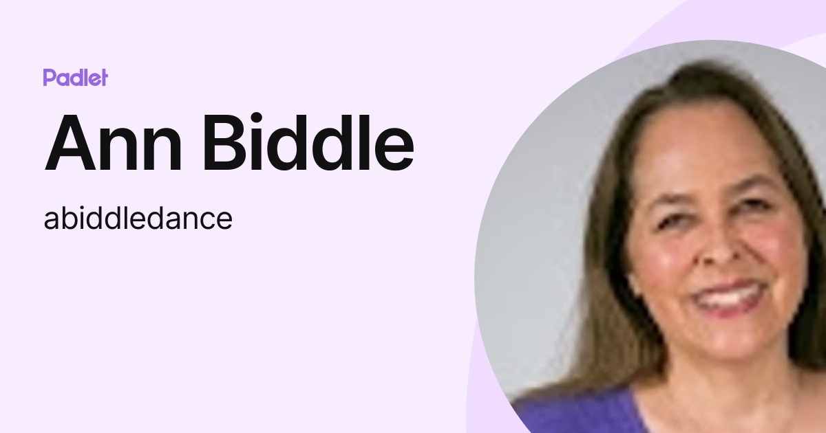 Ann Biddle (abiddledance) profile | Padlet