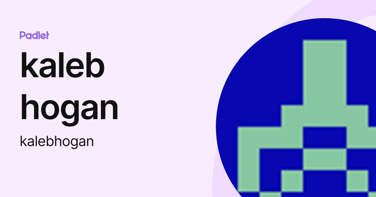 kaleb hogan (kalebhogan) profile | Padlet