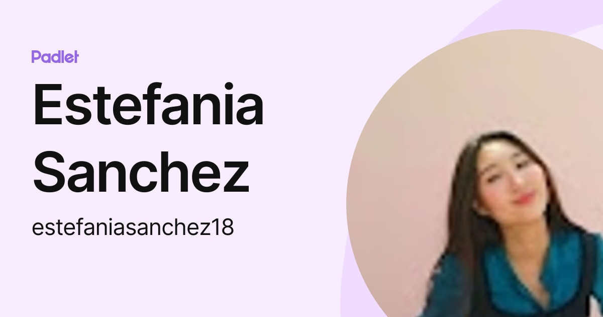 Estefania Sanchez (estefaniasanchez18) profile | Padlet