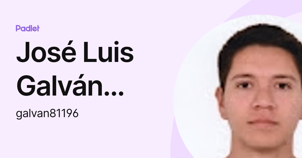José Luis Galván Hervias (galvan81196) profile | Padlet