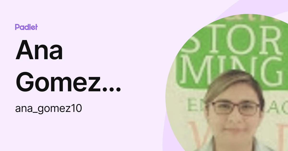 Ana Gomez Saravia (ana_gomez10) perfil | Padlet