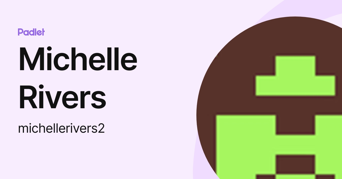 Michelle Rivers (michelle_rivers) profile | Padlet