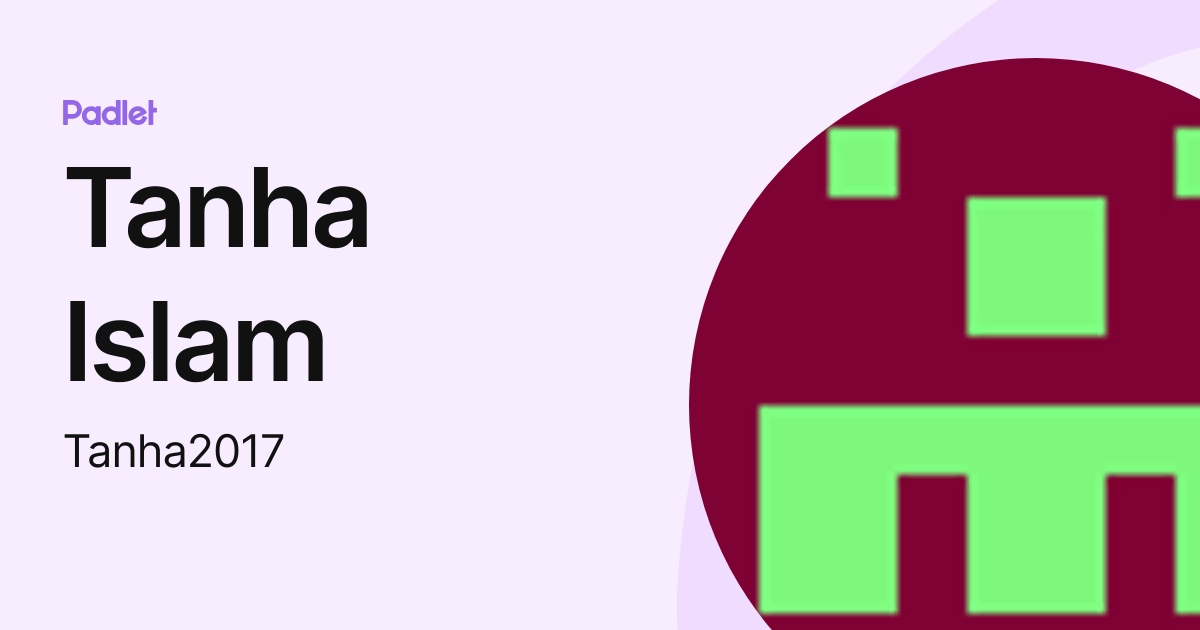 Tanha Islam (Tanha2017) profile | Padlet