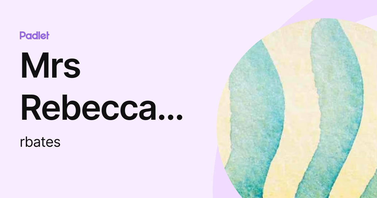 Mrs Rebecca Bates (rbates) profile | Padlet