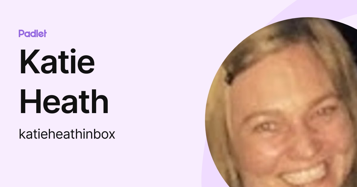 Katie Heath (katieheathinbox) profile | Padlet
