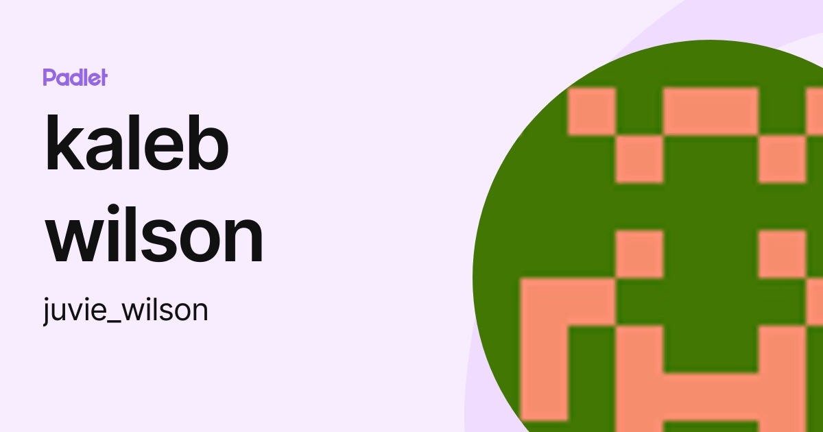 kaleb wilson (juvie_wilson) profile | Padlet
