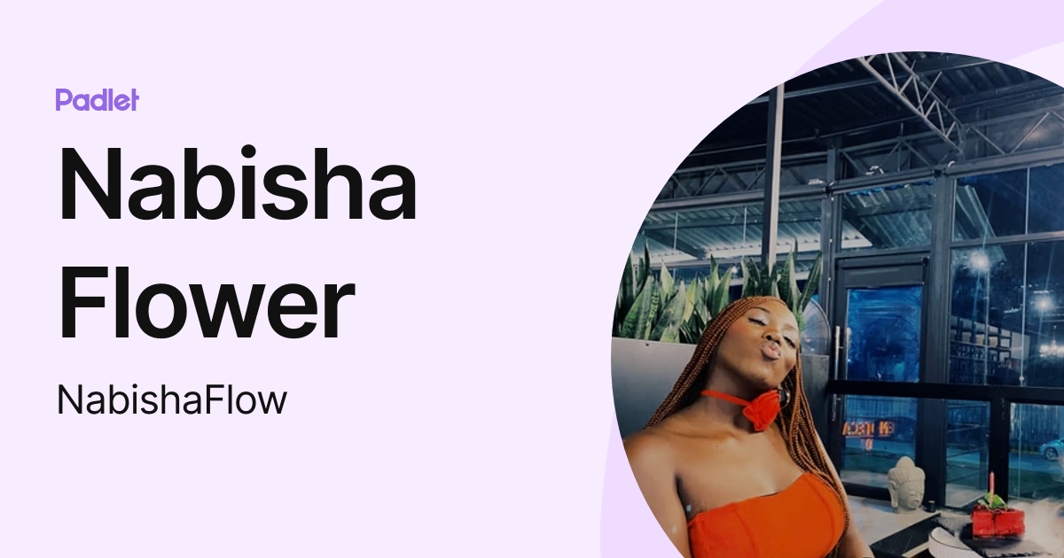 Nabisha Flower (NabishaFlow) profile | Padlet