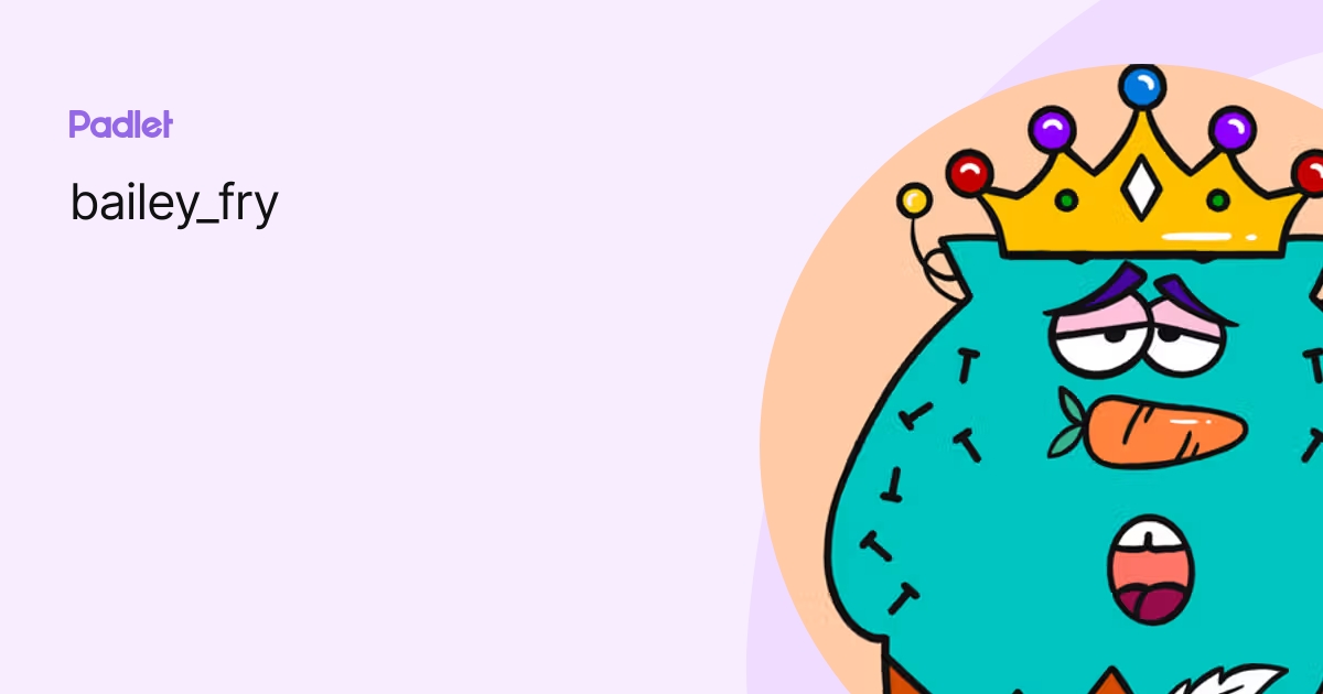 bailey_fry profile | Padlet