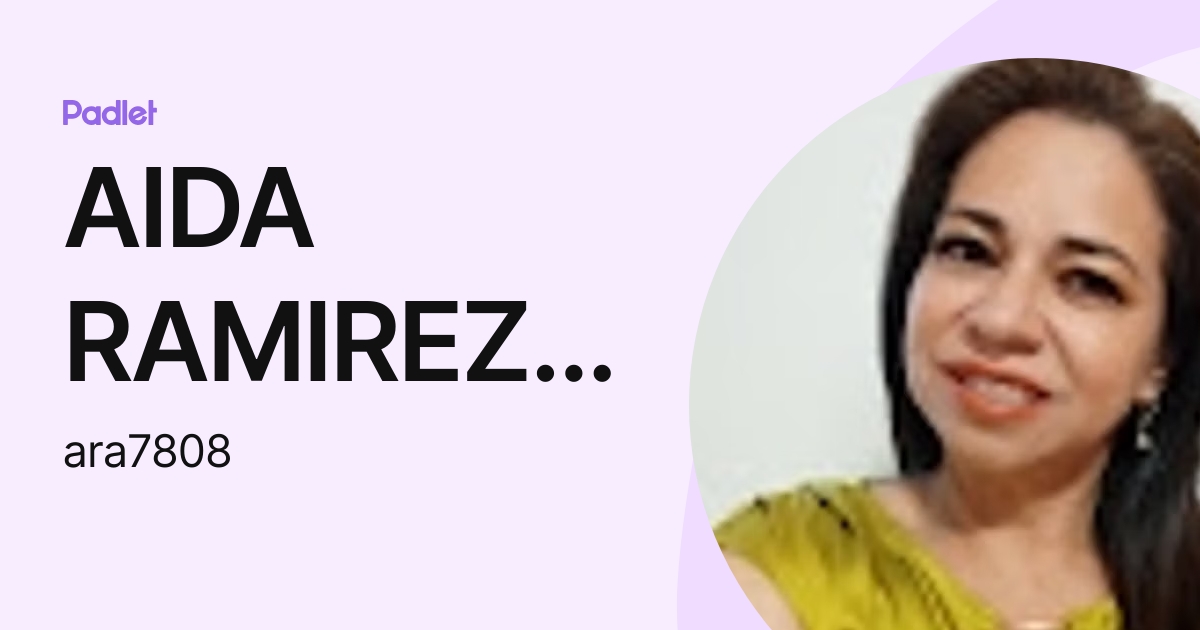 AIDA RAMIREZ AYALA (ara7808) profile | Padlet