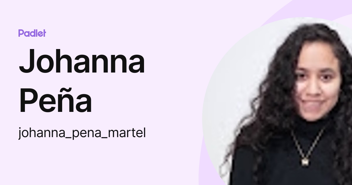 Johanna Peña (johanna_pena_martel) profile | Padlet