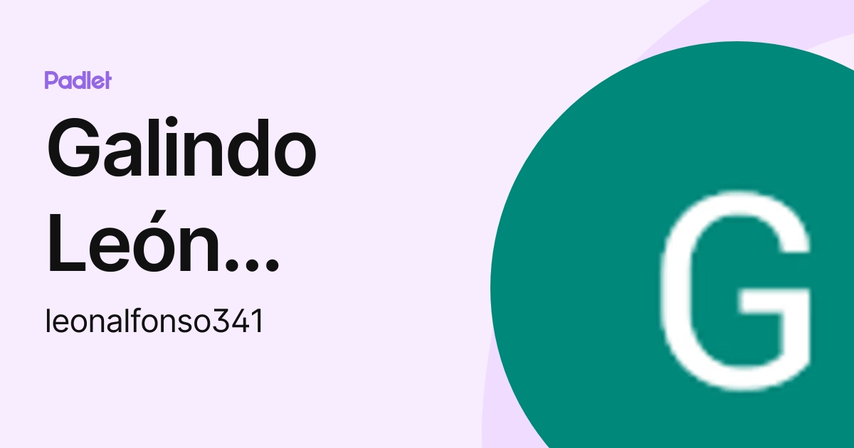 Galindo León Alfonso (leonalfonso341) profile | Padlet