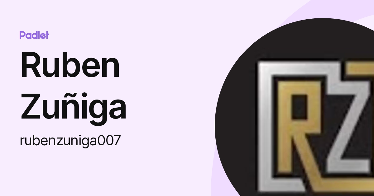 Ruben Zuñiga (rubenzuniga007) profile | Padlet