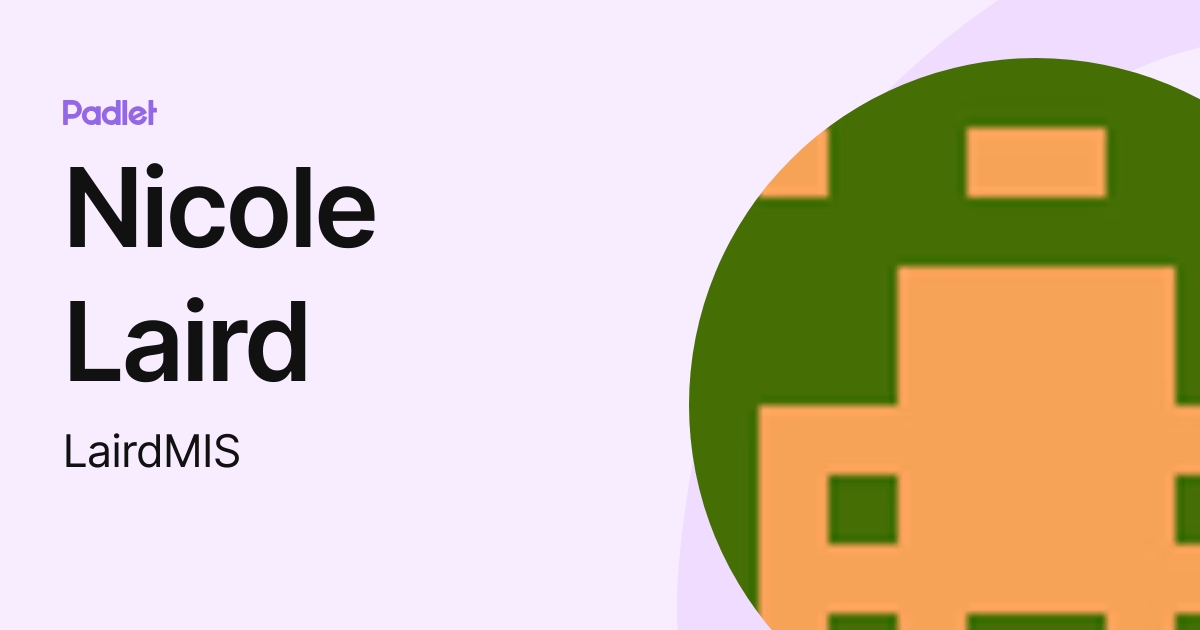 Nicole Laird (LairdMIS) profile | Padlet