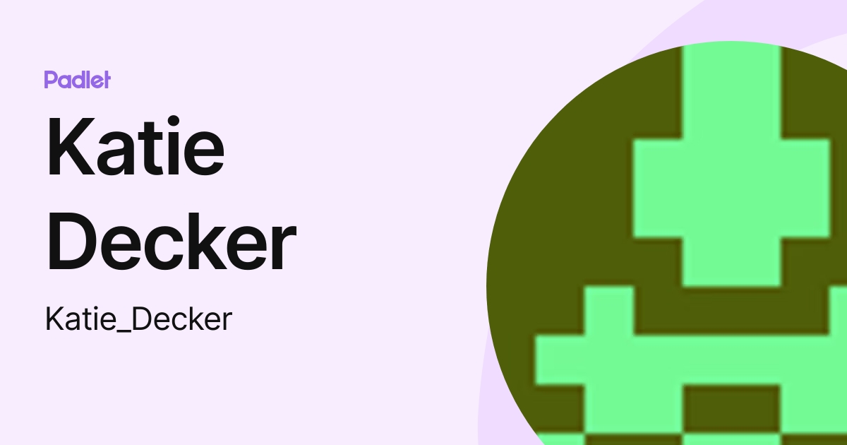 Katie Decker (Katie_Decker) profile | Padlet