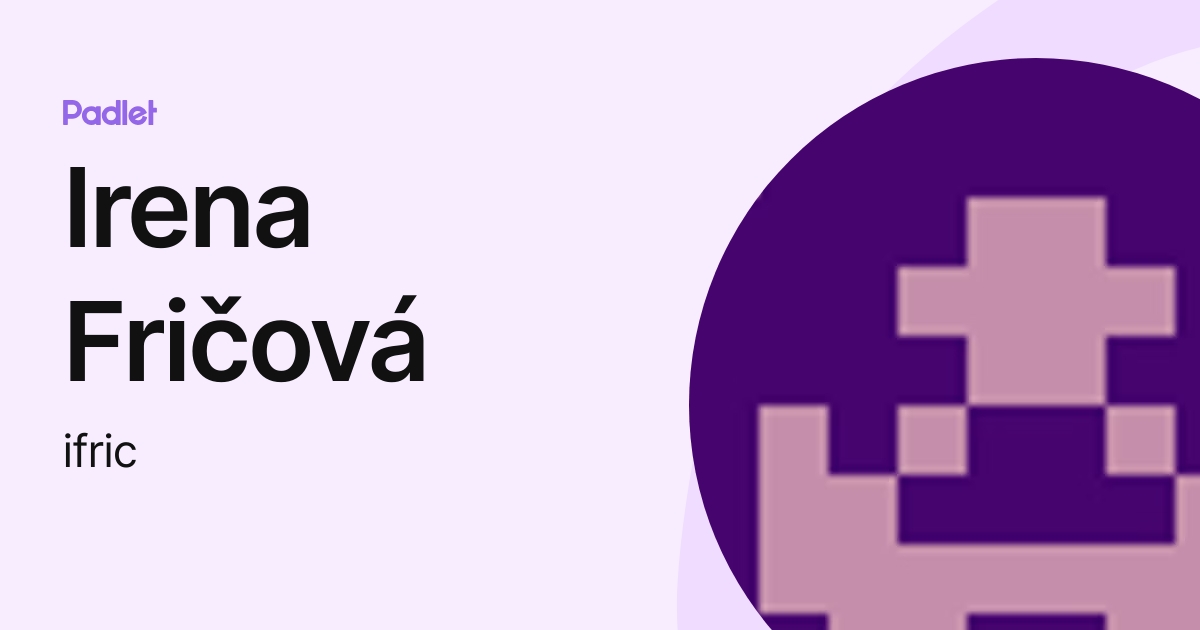 Irena Fričová (ifric) profile | Padlet