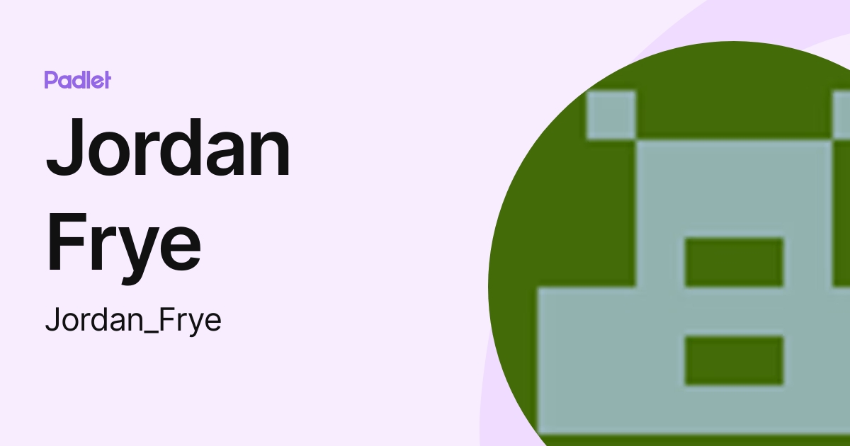 Jordan Frye (Jordan_Frye) profile | Padlet