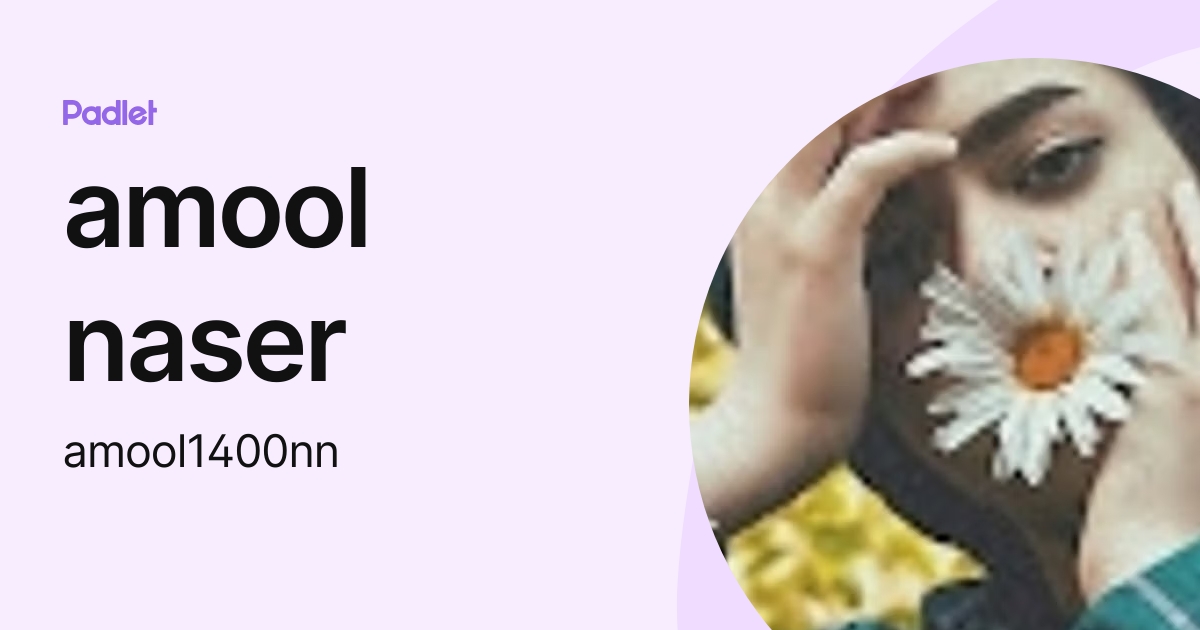 amool naser (amool1400nn) profile | Padlet