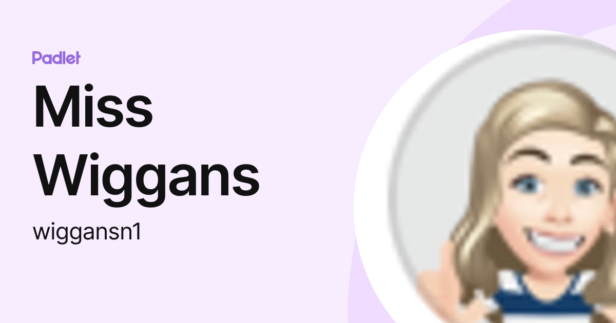 Miss Wiggans (wiggansn1) profile | Padlet