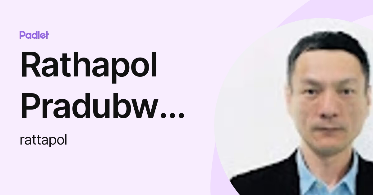 Rathapol Pradubwate (rattapol) profile | Padlet