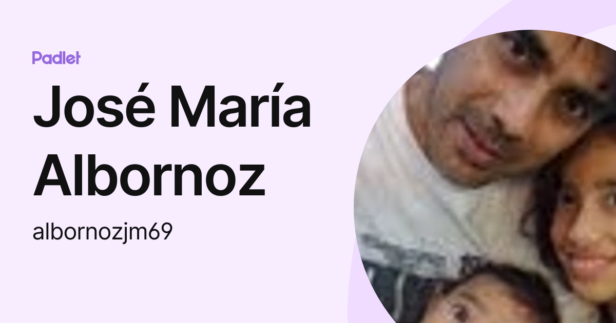 José María Albornoz (albornozjm69) profile | Padlet
