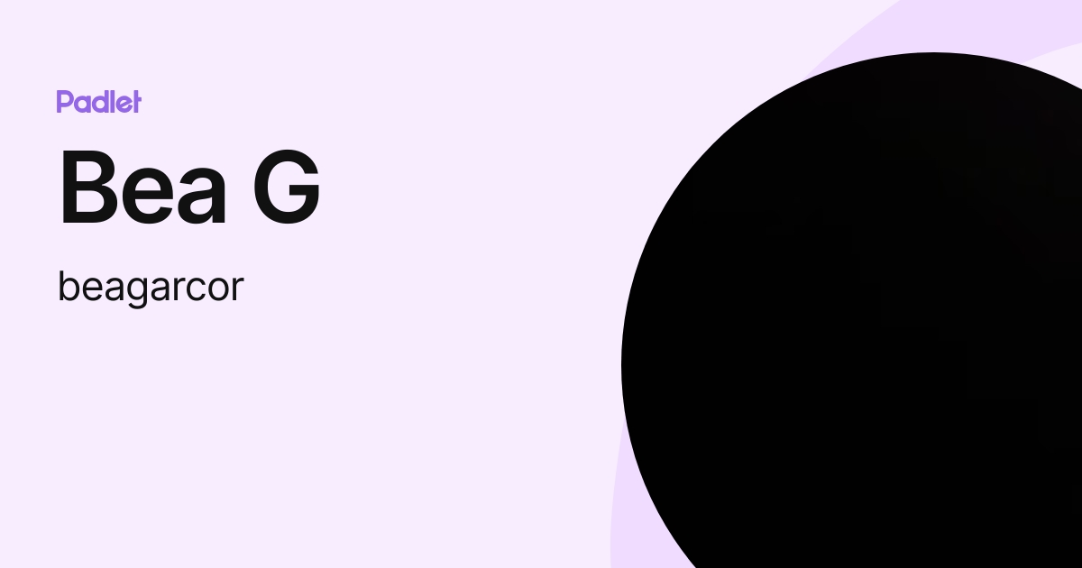 Bea G (beagarcor) profile | Padlet