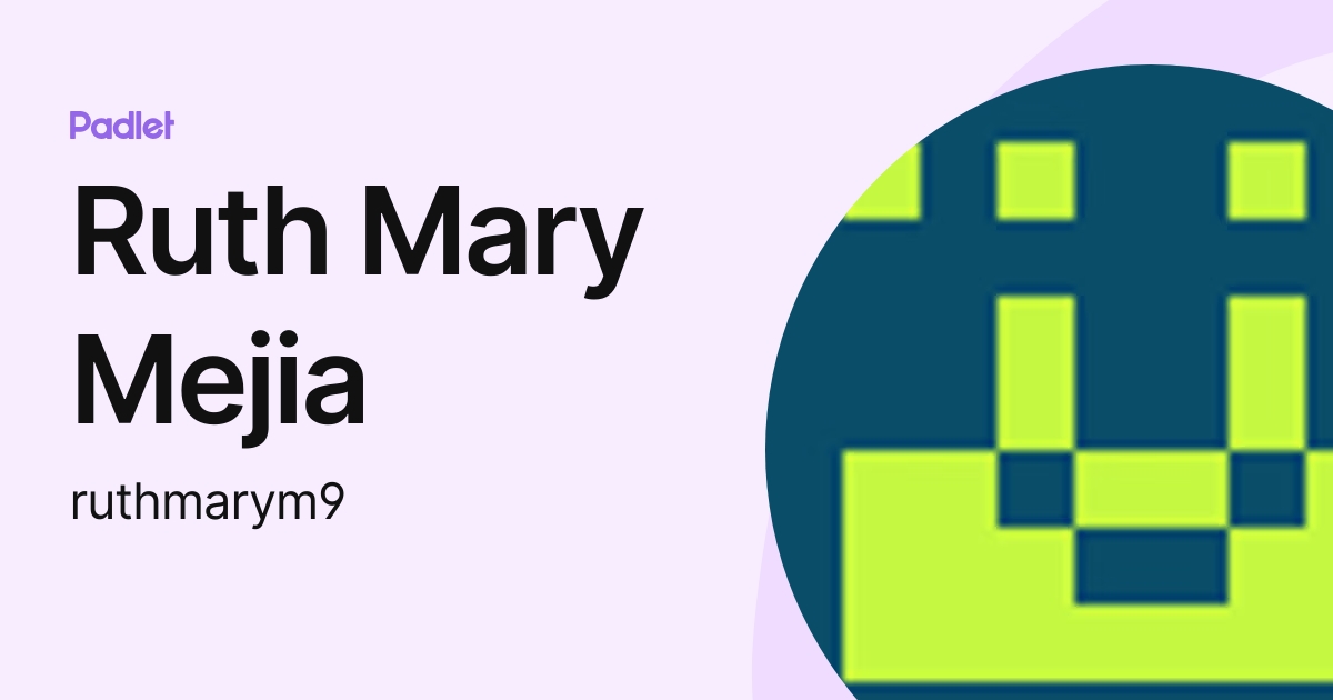 Ruth Mary Mejia (ruthmarym9) profile | Padlet